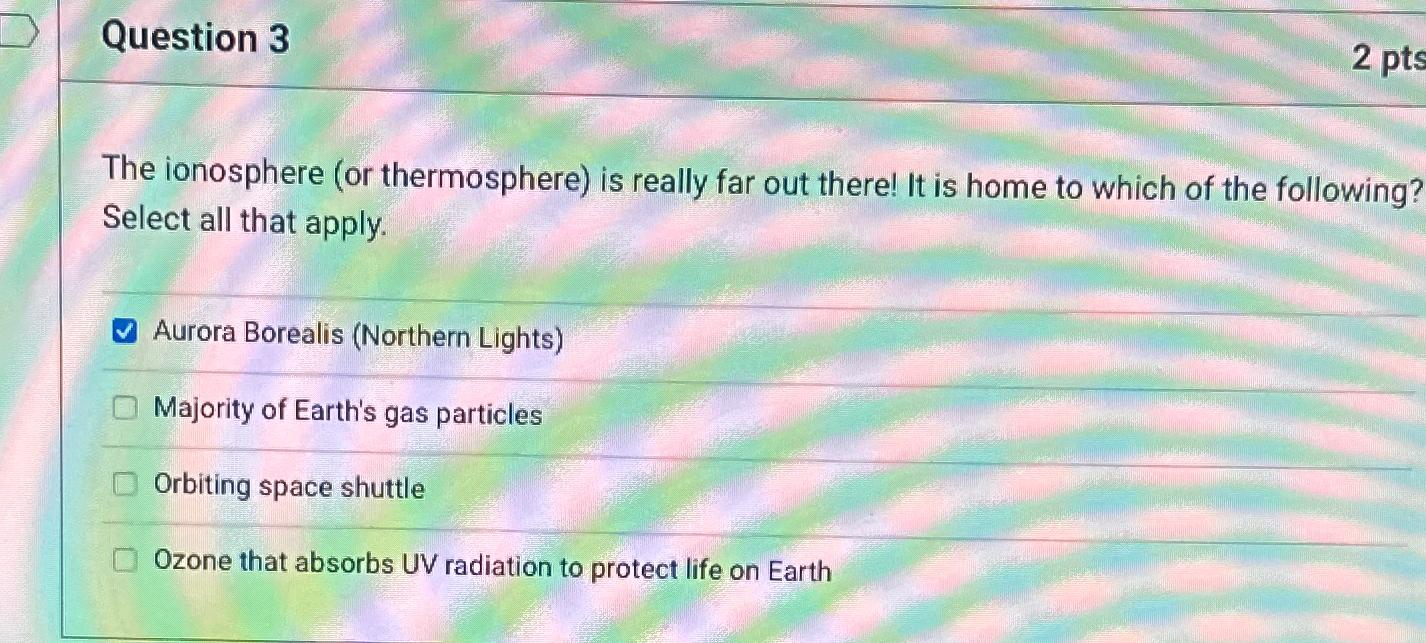 Solved Question 3The ionosphere (or thermosphere) ﻿is really | Chegg.com