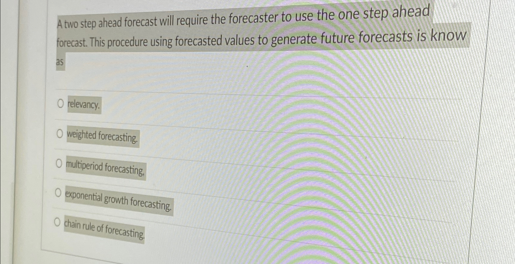 Solved A two step ahead forecast will require the forecaster | Chegg.com