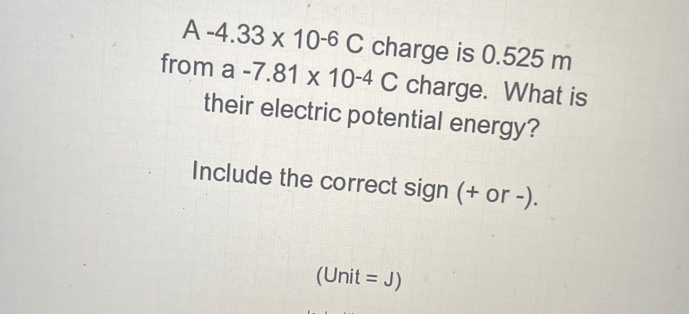 Solved A -4.33×10-6C ﻿charge is 0.525m ﻿from a -7.81×10-4C | Chegg.com