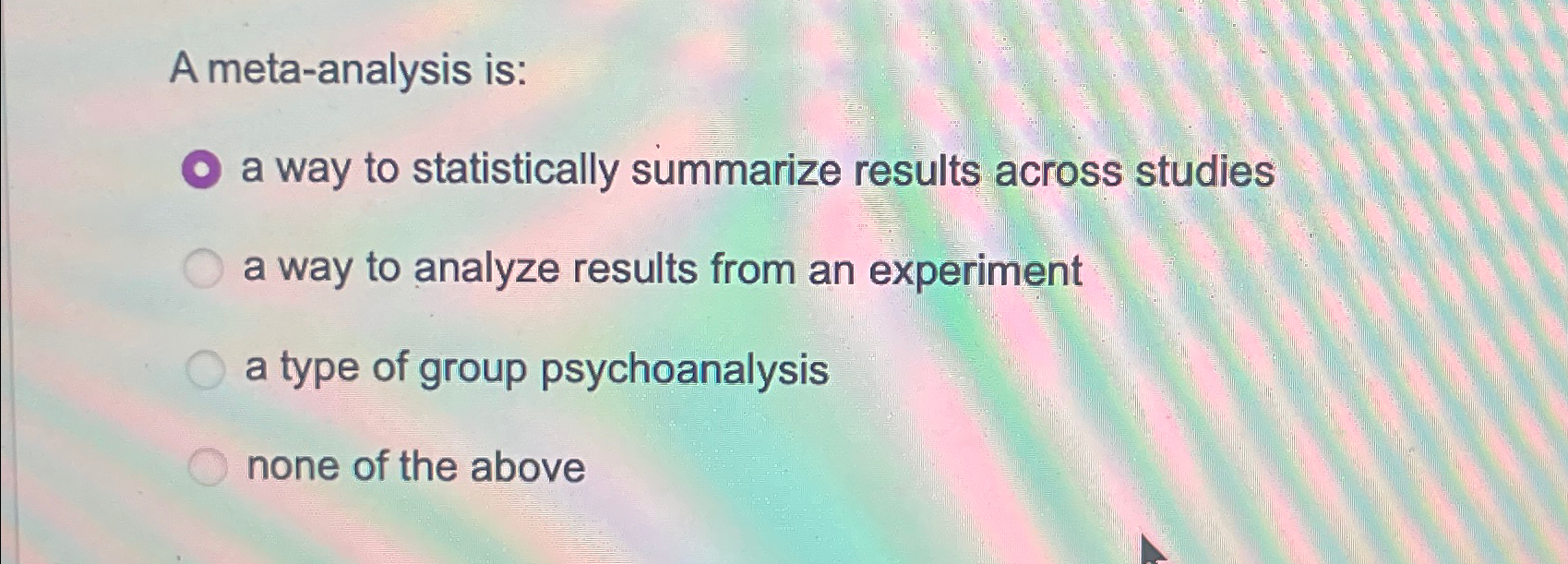 Solved A meta-analysis is:a way to statistically summarize | Chegg.com