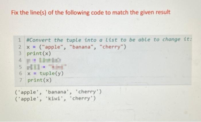 Solved Fix the line(s) of the following code to match the | Chegg.com