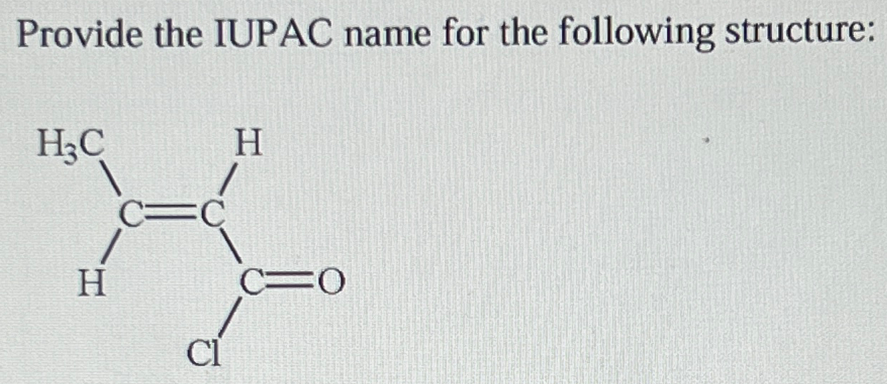 Solved Provide the IUPAC name for the following structure: | Chegg.com