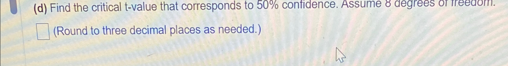 Solved (d) ﻿Find the critical t-value that corresponds to | Chegg.com