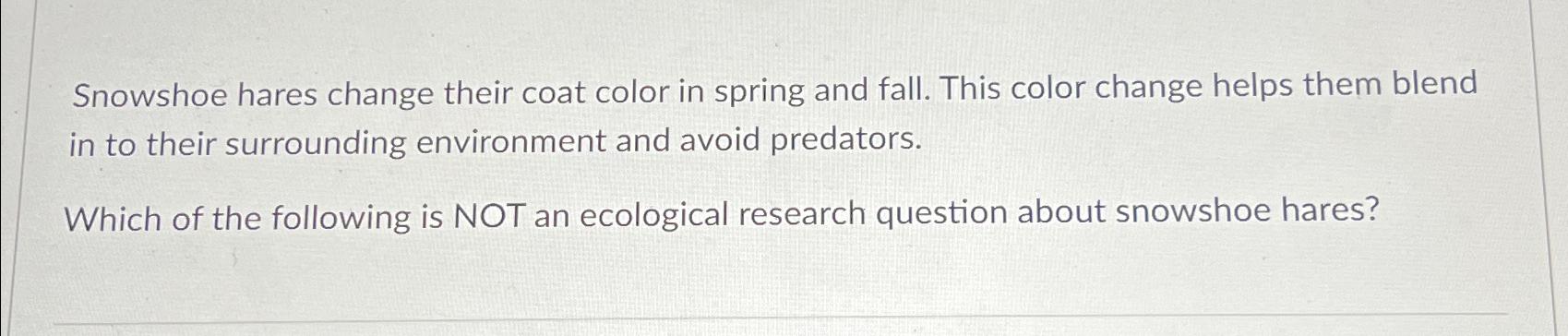 Solved Snowshoe hares change their coat color in spring and | Chegg.com