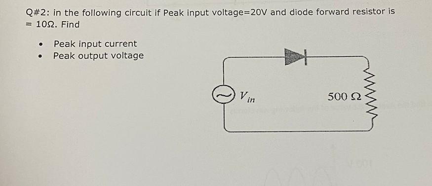 Solved Q\#2: in the following circuit if Peak input voltage | Chegg.com
