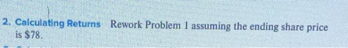 Solved 2. Calculating Returns Rework Problem 1 assuming the | Chegg.com