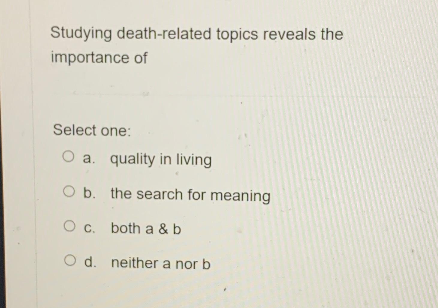 Solved Studying death-related topics reveals the importance | Chegg.com
