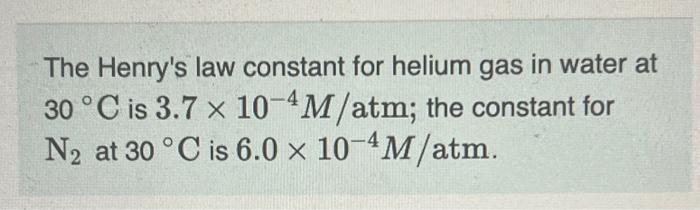 Solved The Henry's law constant for helium gas in water at | Chegg.com