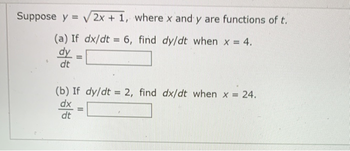 Solved Suppose y = 2x + 1, where x and y are functions of t. | Chegg.com Solved Suppose y = 2x + 1, where x and y are functions of t. | Chegg.com