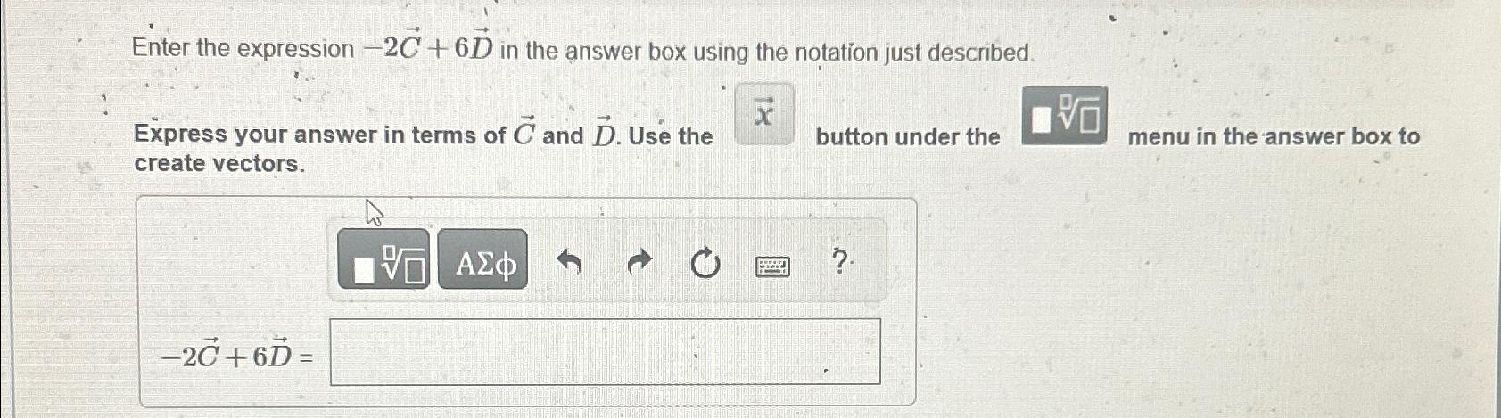 Enter the expression -2vec(C)+6vec(D) ﻿in the answer | Chegg.com