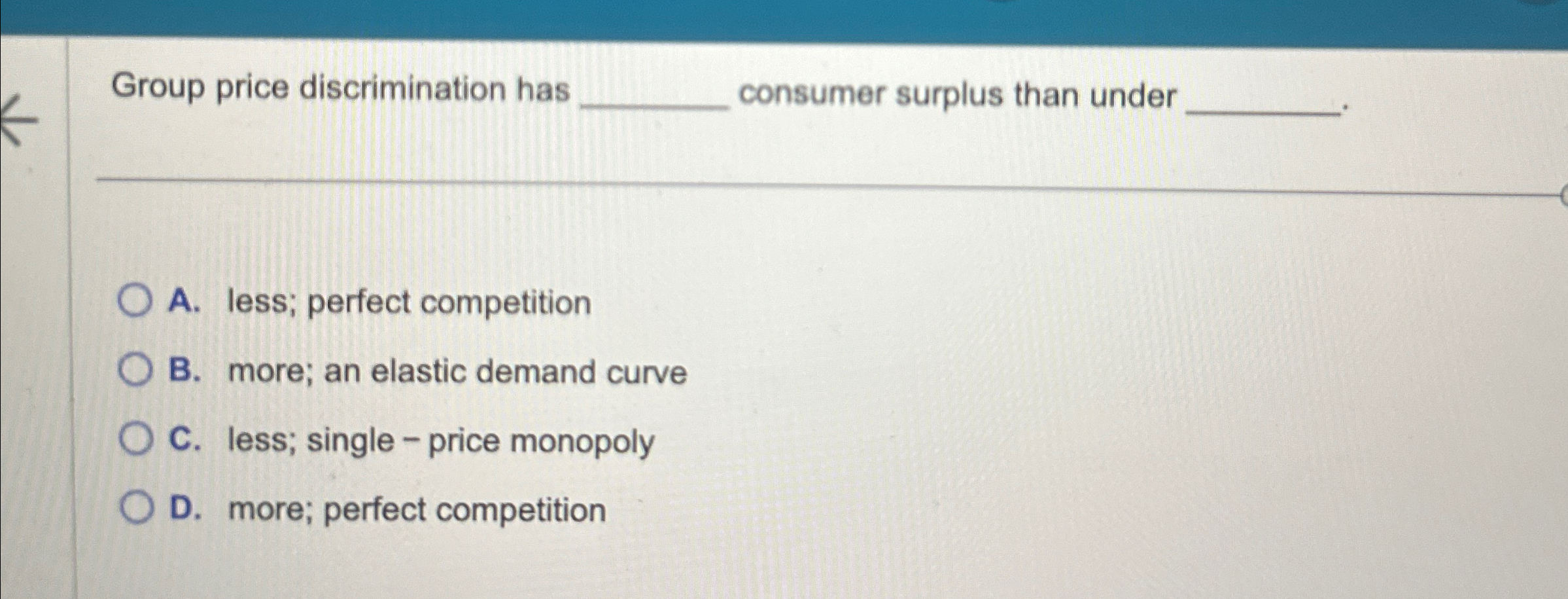 Solved Group price discrimination has consumer surplus than | Chegg.com