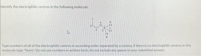 Solved Identify the electrophilic centres in the following | Chegg.com