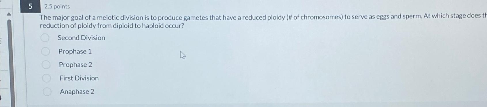 Solved 52.5 ﻿pointsThe major goal of a meiotic division is | Chegg.com