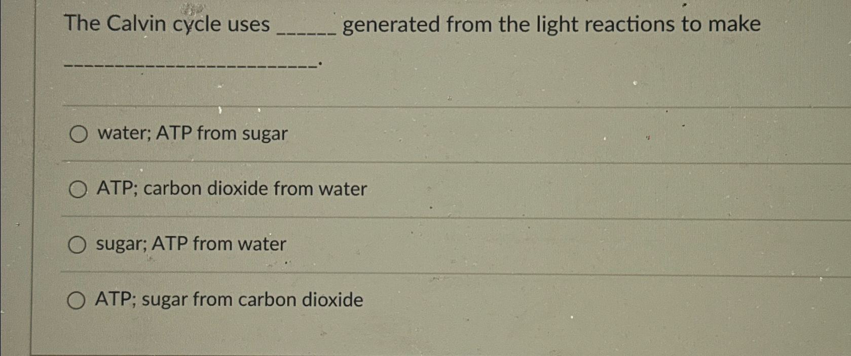 Solved The Calvin cycle uses generated from the light | Chegg.com