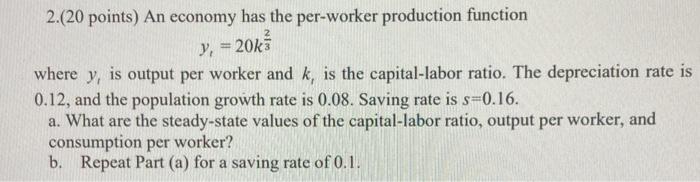 Solved 2.(20 points) An economy has the per-worker | Chegg.com