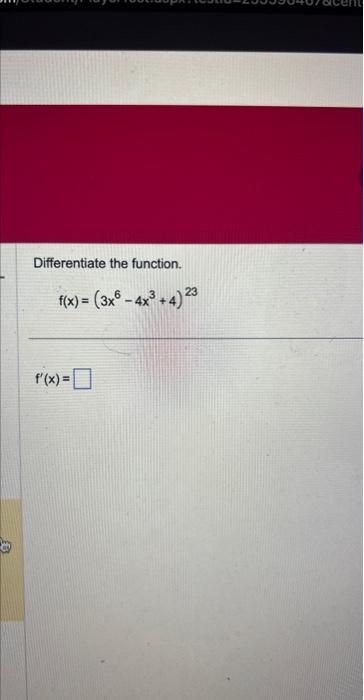 Solved Differentiate The Function F X 3x6−4x3 4 23 F′ X