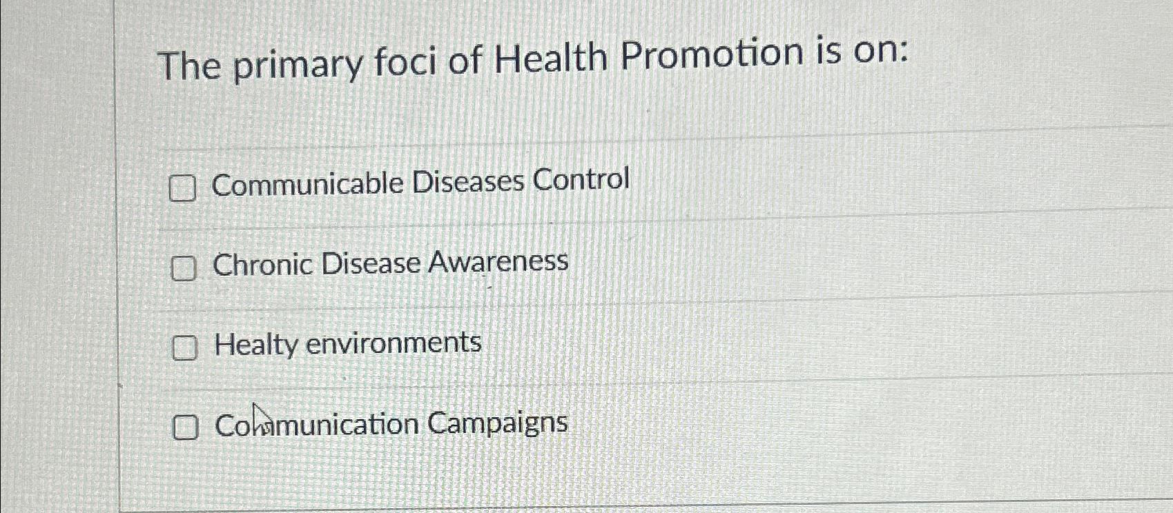 Solved The primary foci of Health Promotion is | Chegg.com