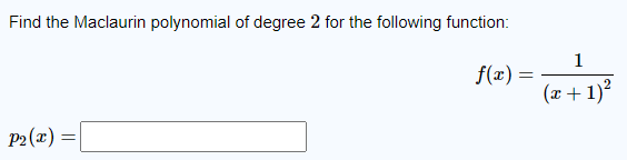 Solved Find the Maclaurin polynomial of degree 2 ﻿for the | Chegg.com