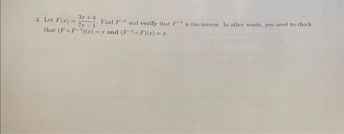 Solved 4. Let F(x)=7x−13x+4. Find F−1 and verify that F−1 is | Chegg.com