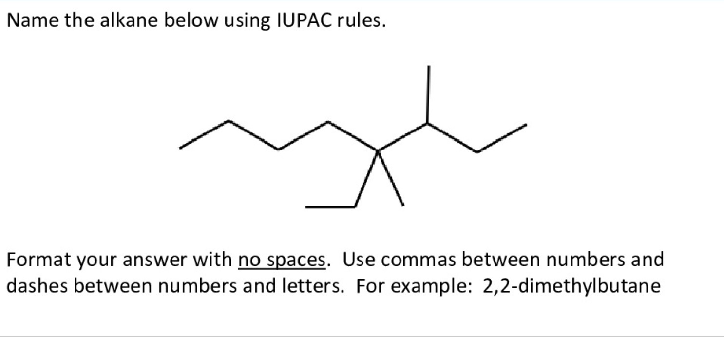 Solved Name the alkane below using IUPAC rules.Format your | Chegg.com