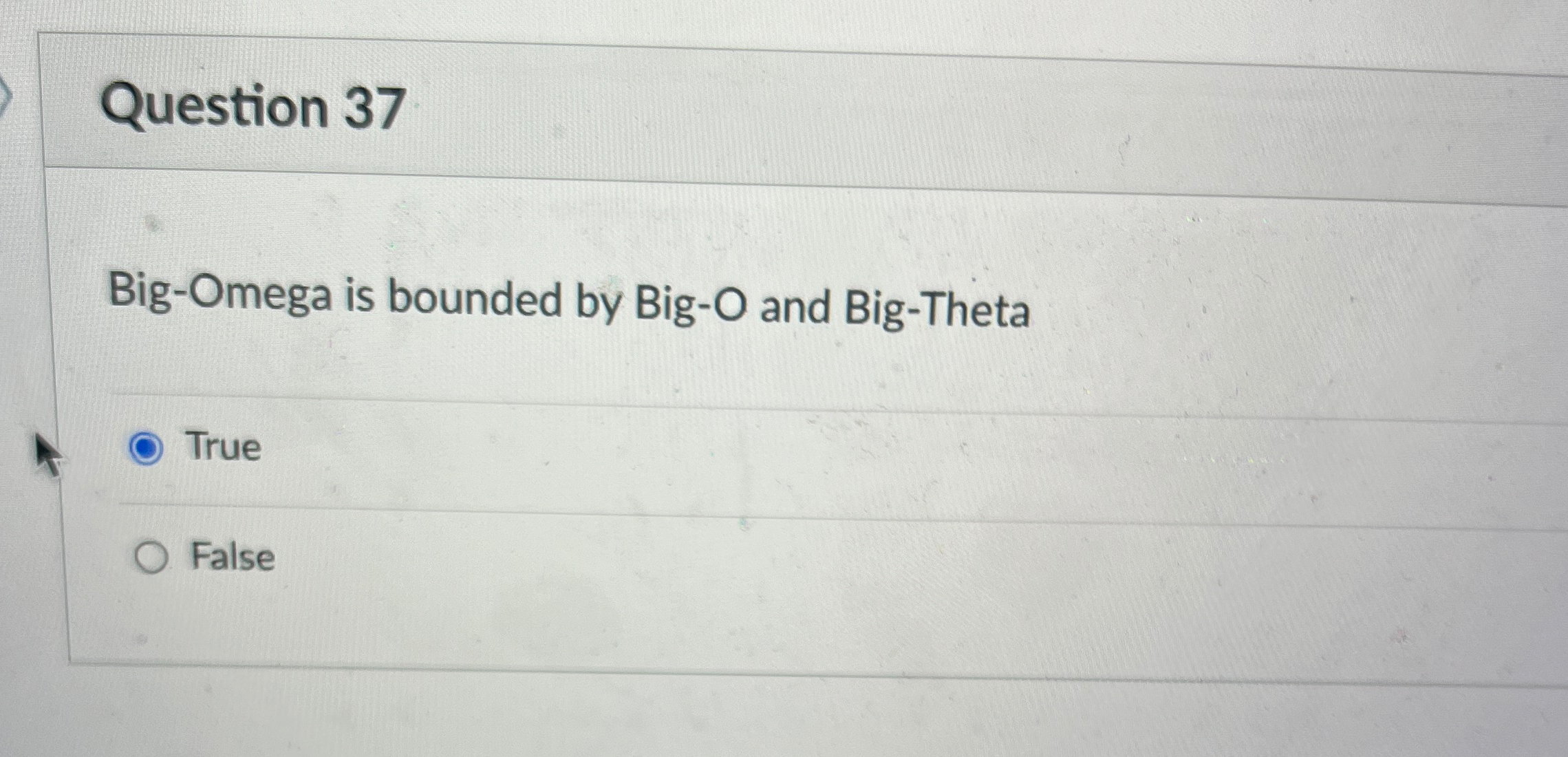 Solved Question 37Big-Omega is bounded by Big-O and | Chegg.com