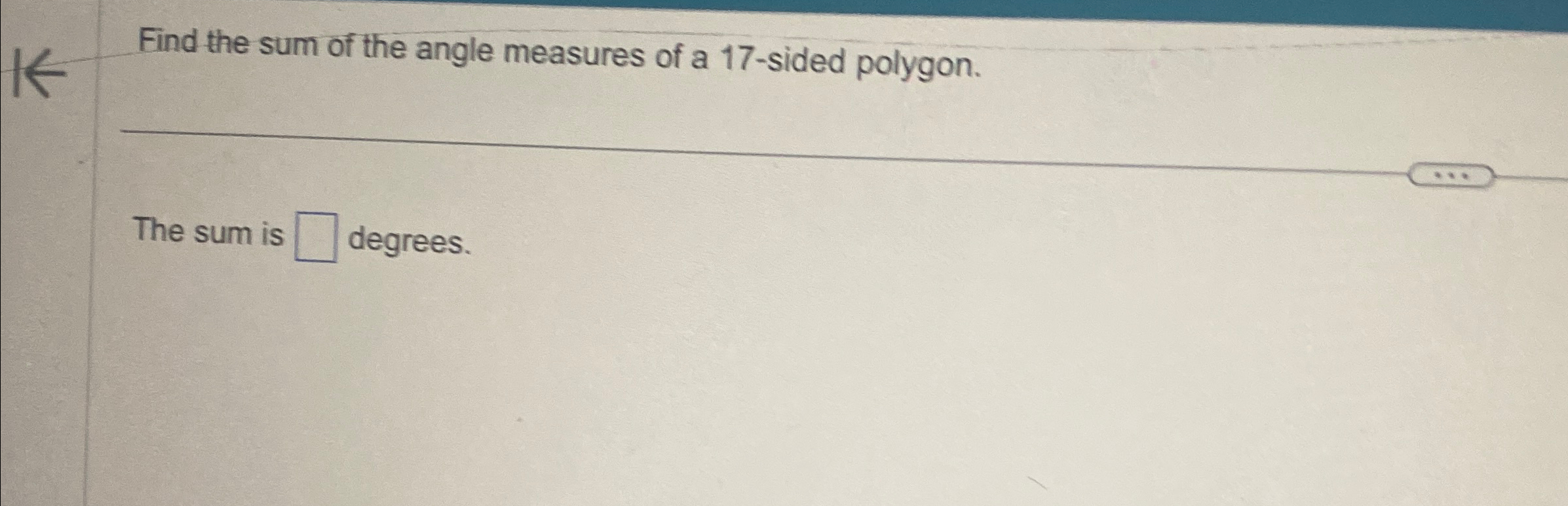 Solved Find the sum of the angle measures of a 17-sided | Chegg.com