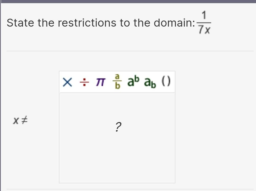 Solved State the restrictions to the domain: 7x1 | Chegg.com