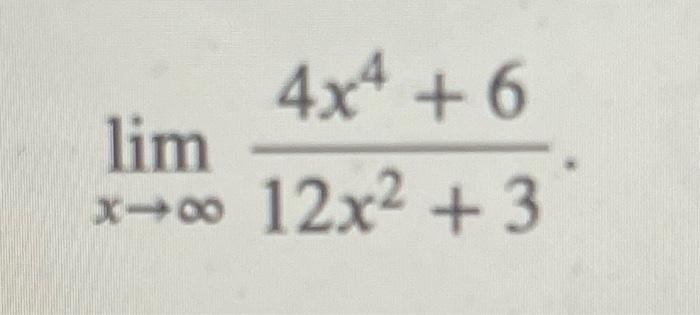 Solved limx→∞12x2+34x4+6 | Chegg.com