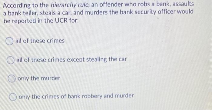 Solved According to the hierarchy rule, an offender who robs | Chegg.com