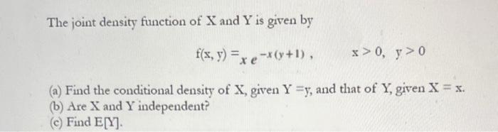 Solved The joint density function of X and Y is given by | Chegg.com