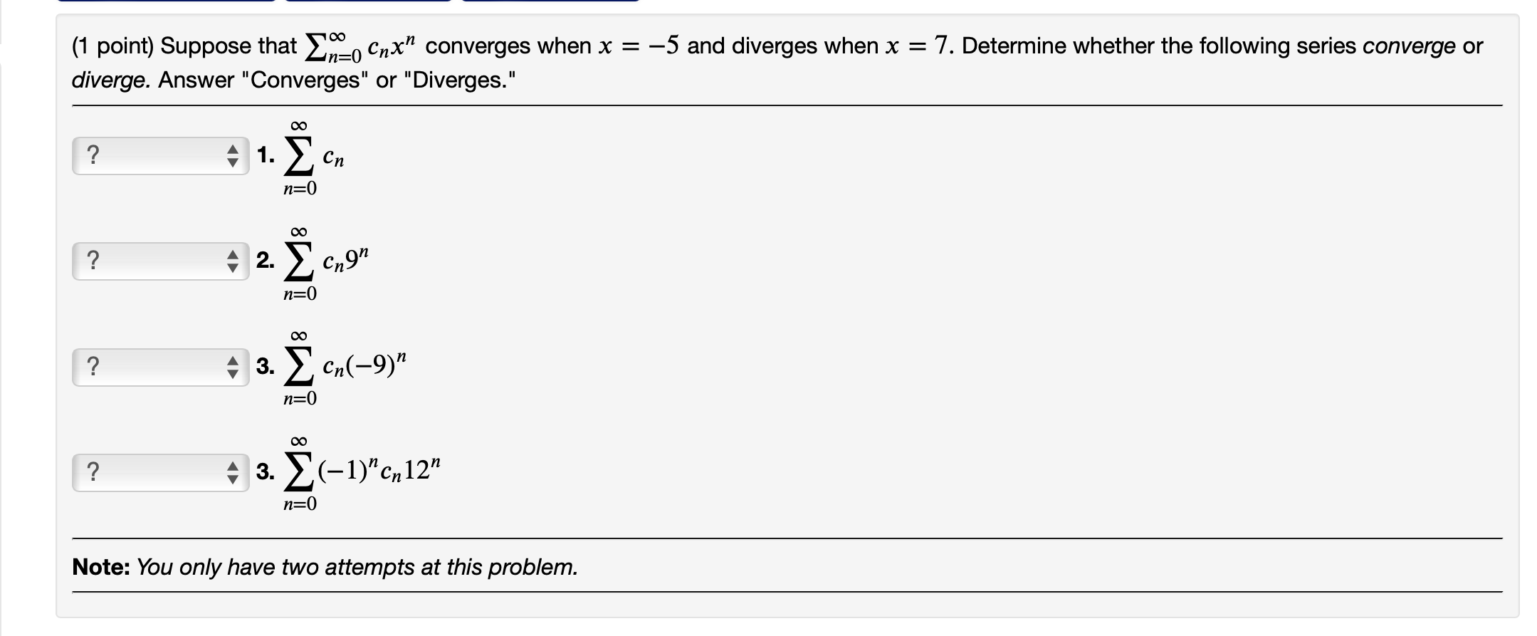 Solved (1 ﻿point) ﻿Suppose that ∑n=0∞cnxn ﻿converges when | Chegg.com