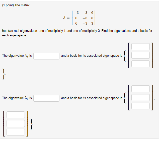 Solved (1 ﻿point) ﻿The matrixA=[-3-360-660-33]has two real | Chegg.com