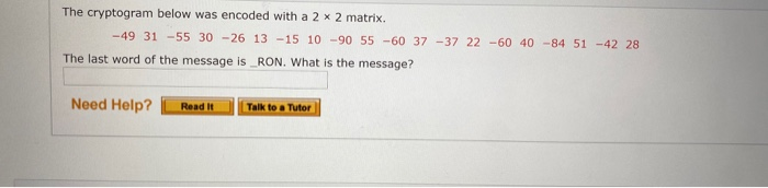 Solved The cryptogram below was encoded with a 2 x 2 matrix. | Chegg.com