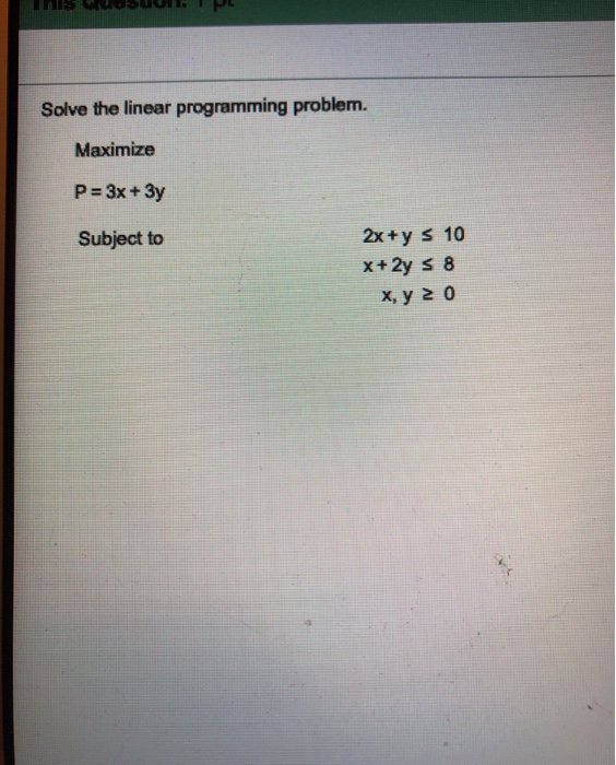 Solved Solve the linear programming problem. Maximize P= 3x | Chegg.com