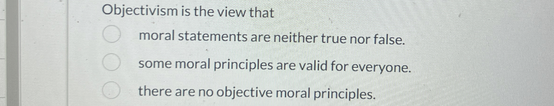 Solved Objectivism is the view thatmoral statements are | Chegg.com