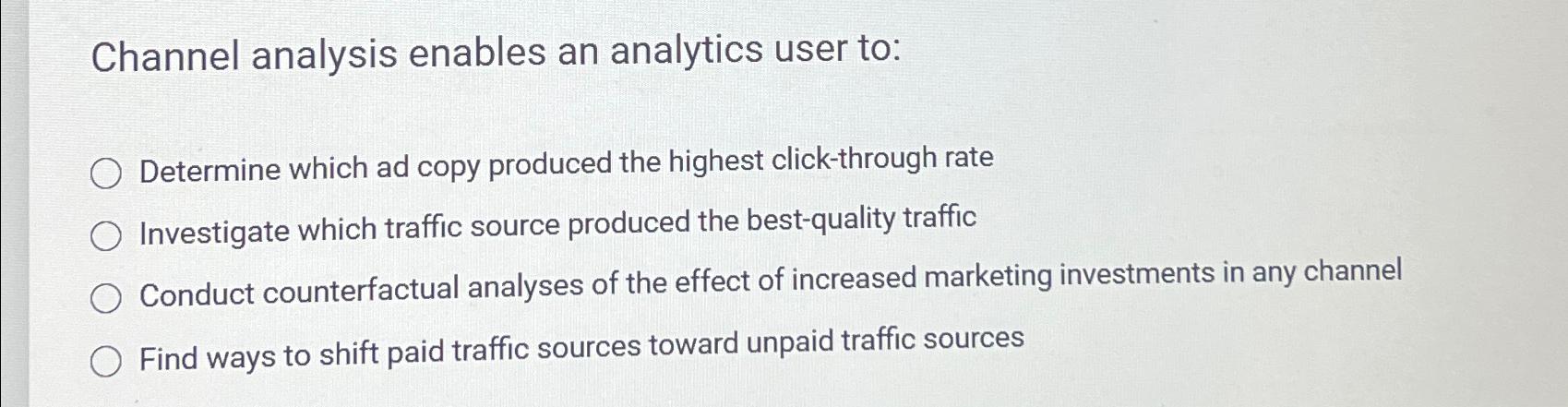 Solved Channel analysis enables an analytics user | Chegg.com