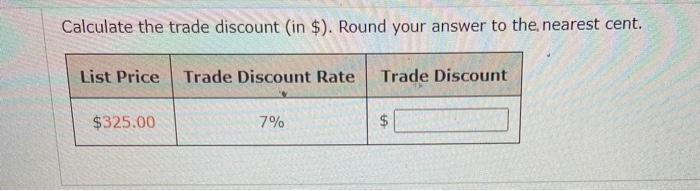 Solved Calculate the trade discount (in $). Round your | Chegg.com