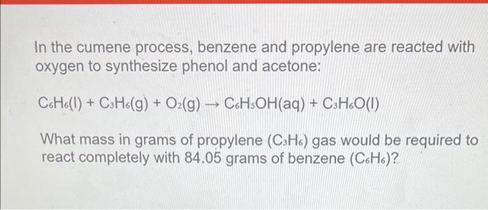 Solved In the cumene process, benzene and propylene are | Chegg.com