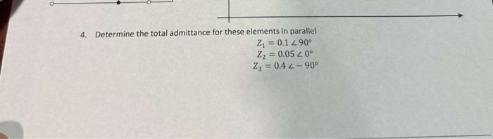 Solved 4. Determine the total admittance for these elements | Chegg.com