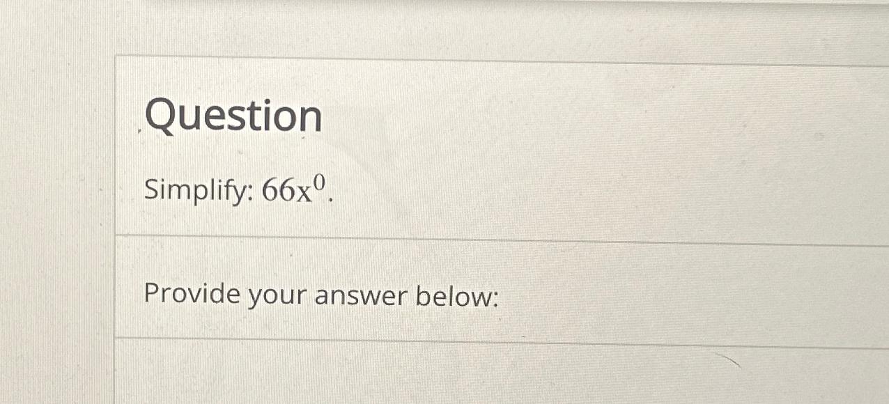 Solved QuestionSimplify: 66x0.Provide your answer below: | Chegg.com Solved QuestionSimplify: 66x0.Provide your answer below: | Chegg.com