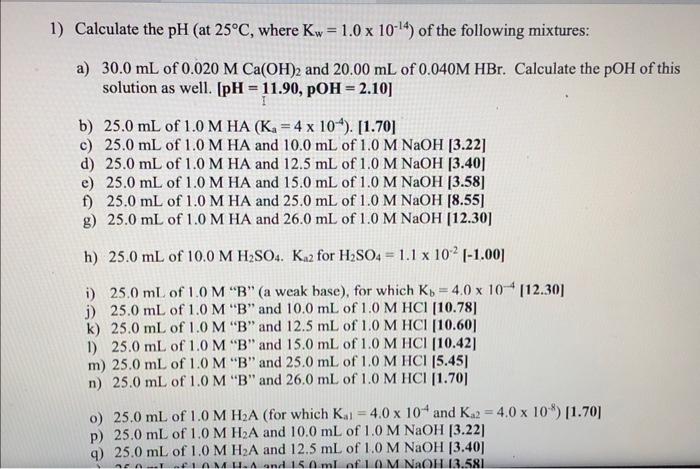 Solved 1) Calculate the pH (at 25∘C, where Kw=1.0×10−14 ) of | Chegg.com