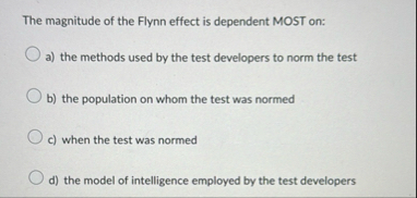 Solved The magnitude of the Flynn effect is dependent MOST | Chegg.com