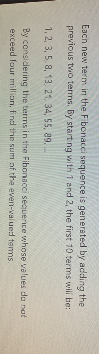 Solved Each new term in the Fibonacci sequence is generated | Chegg.com