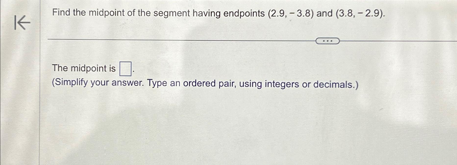 Solved Find the midpoint of the segment having endpoints | Chegg.com