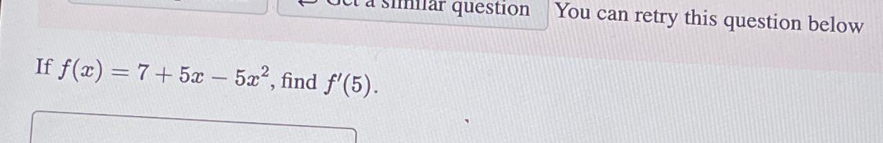 Solved If f(x)=7+5x-5x2, ﻿find f'(5) | Chegg.com