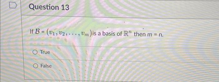 Solved If B=(v1,v2,…,vm) is a basis of Rn then m=n. True | Chegg.com