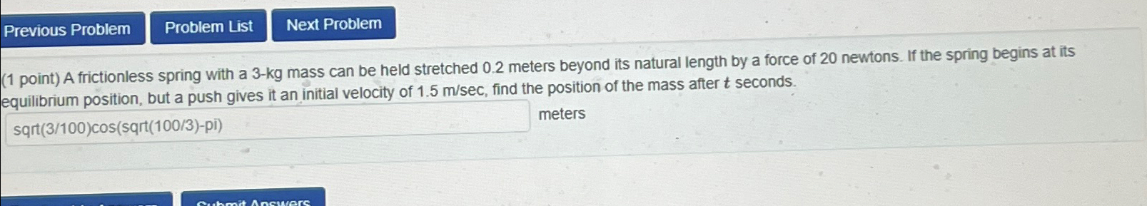 Solved (1 ﻿point) ﻿A frictionless spring with a 3-kg ﻿mass | Chegg.com