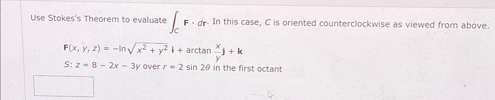 Solved Use Stokes's Theorem to evaluate ∫C﻿F*dr. ﻿In this | Chegg.com