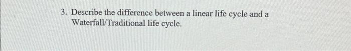Solved 3. Describe the difference between a linear life | Chegg.com