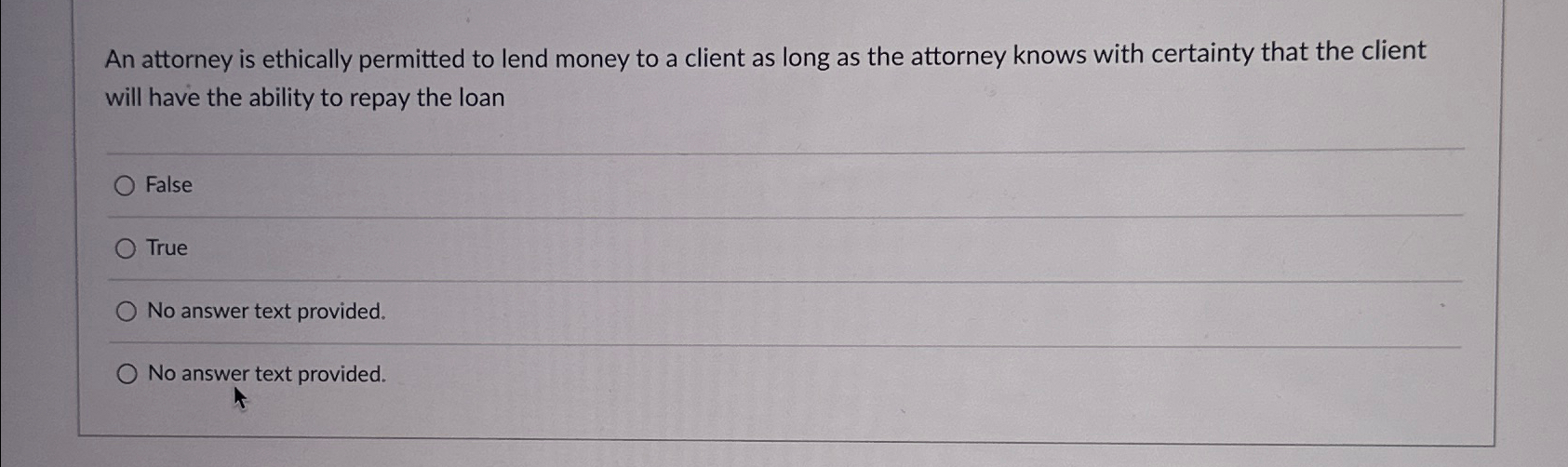 Solved An attorney is ethically permitted to lend money to a | Chegg.com